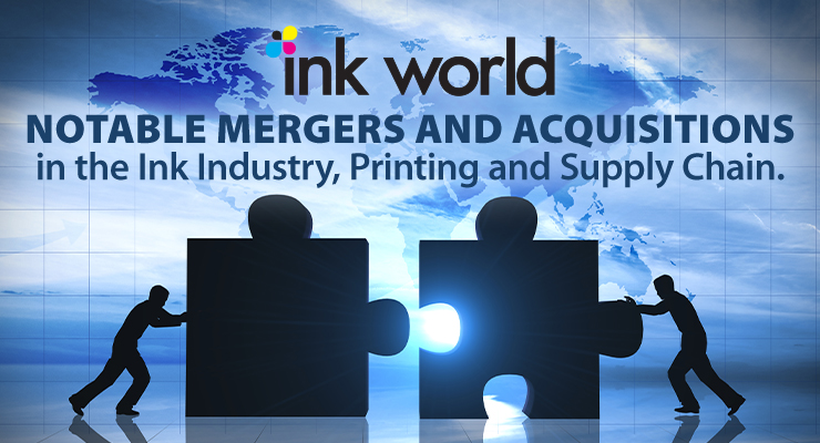 Recent Mergers and Acquisitions in the Ink Industry - Ink World magazine